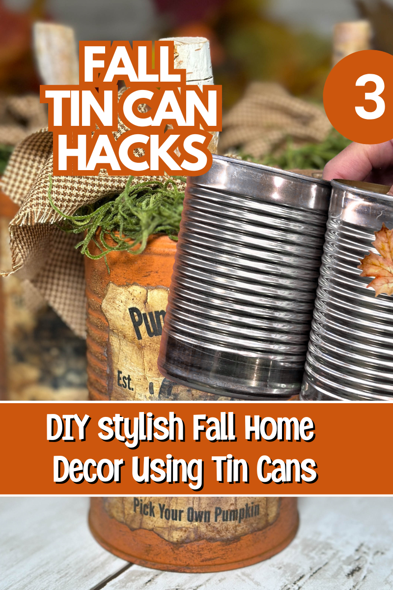 New Vintage Farmhouse Fall Decor DIYs Using Recycled Tin Cans - Patti J ...